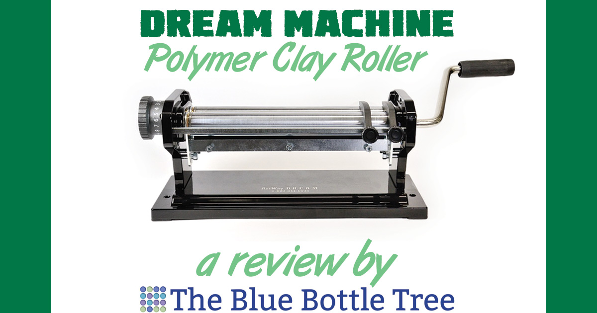 Dream Machine Polymer Clay Roller - A Review - The Blue Bottle Tree