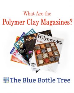 Polymer Clay Magazines to Read and Enjoy - The Blue Bottle Tree