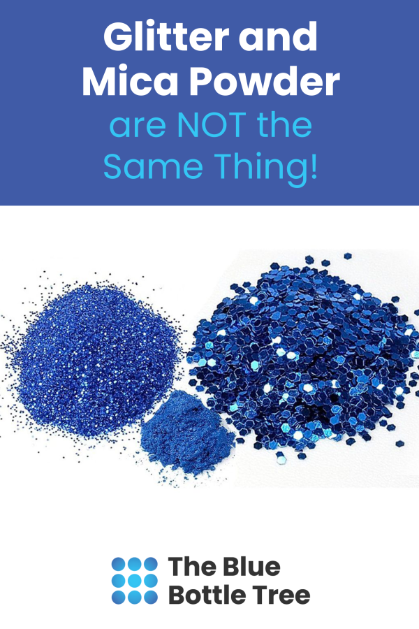 Glitter and Mica Powder are not the same thing! - The Blue Bottle Tree