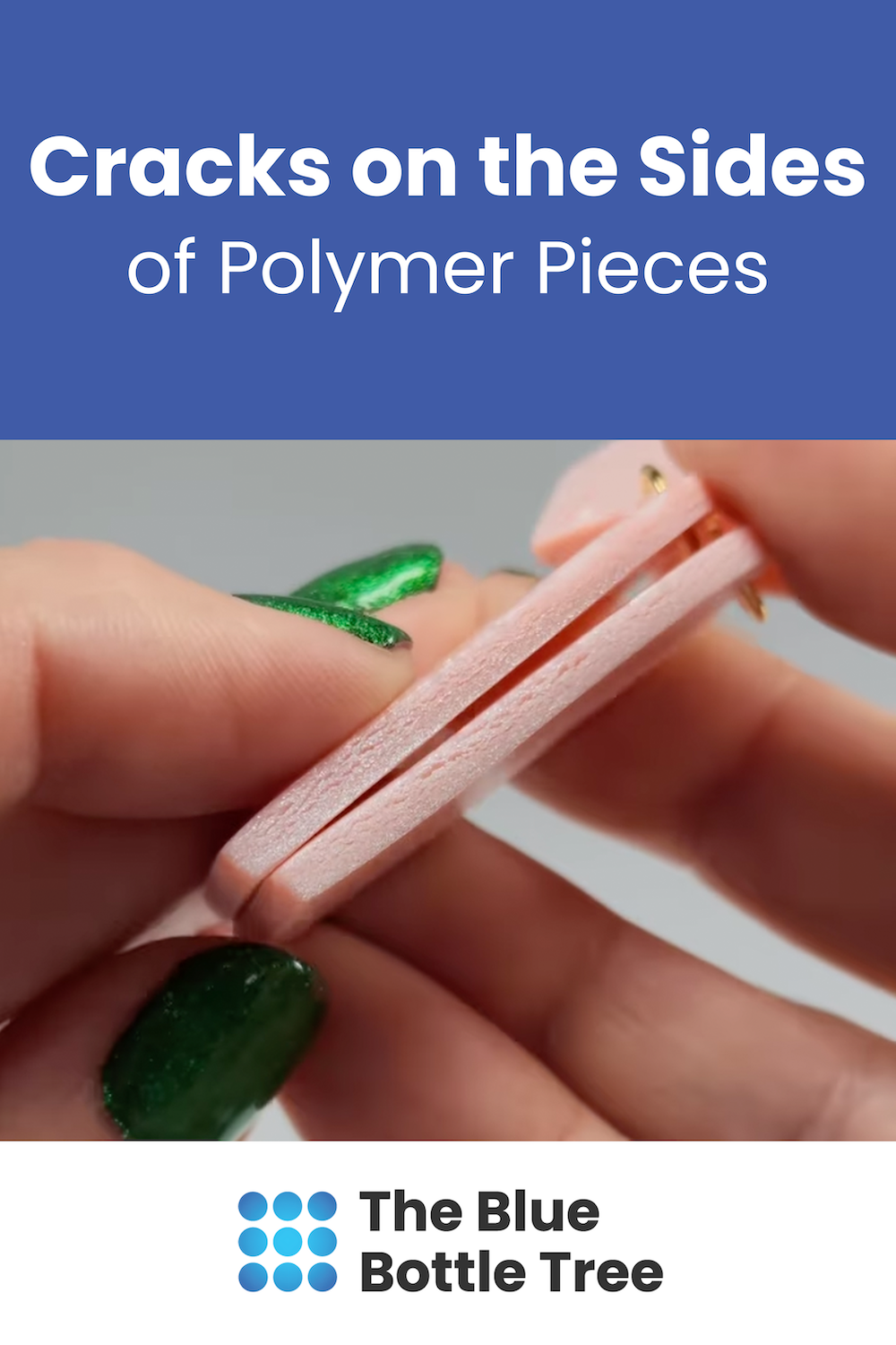 Cracks on the Sides of Polymer Pieces - The Blue Bottle Tree